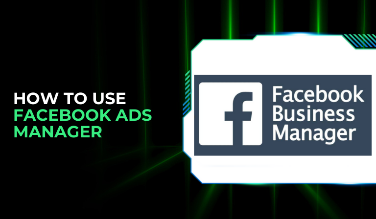 How To Use Facebook Ads Manager