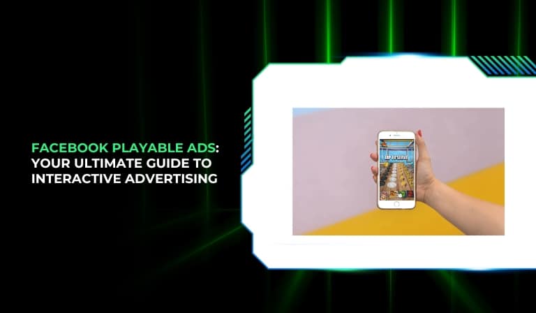 Facebook Playable Ads: Your Ultimate Guide to Interactive Advertising - Tattvam Media