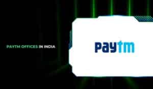 Paytm Offices in India: Locations, Roles, and Strategic Importance