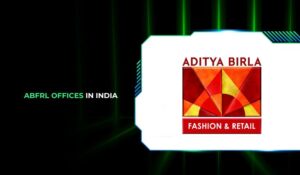 ABFRL Offices in India: Locations, Key Functions, and Corporate ...
