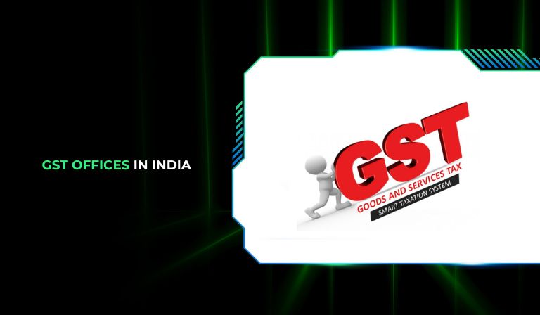 GST Offices in India: Locations, Key Functions, and Corporate Overview ...