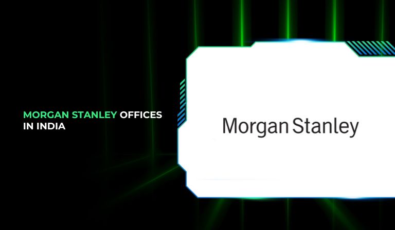 Morgan Stanley Offices in India: Locations, Key Functions, and ...